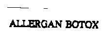 "ALLERGAN BOTOX" Trademark application no 4-1992-10040 of ALLERGAN, INC.