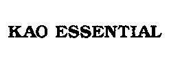 "KAO ESSENTIAL" Trademark application no 4-1996-31706 of Kao Kabushiki ...