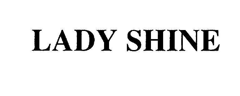 "LADY SHINE" Trademark application no 4-2007-24001 of Công ty TNHH ...