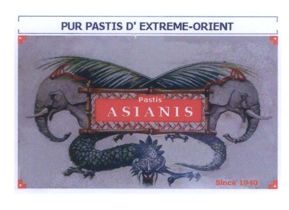 "Pastis ASIANIS PUR PASTIS D' EXTREME - ORIENT Since 1940" Trademark ...